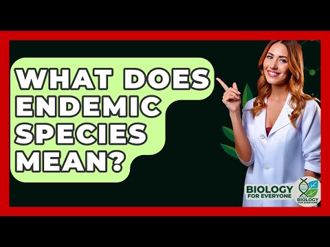 What Does Endemic Species Mean? - Biology For Everyone