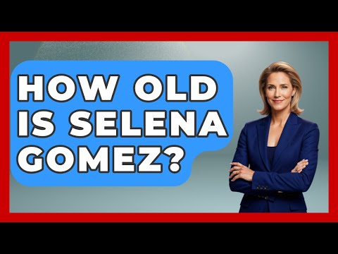How Old Is Selena Gomez? - The Rich And Famous Files