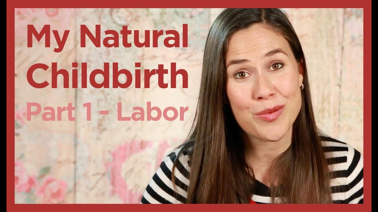 My Natural Childbirth - Part 1, Labor