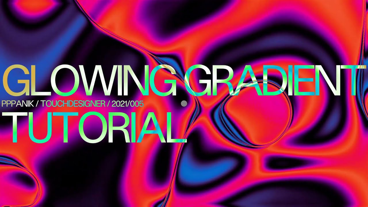 TOUCHDESIGNER TUTORIAL - GLOWING GRADIENTS