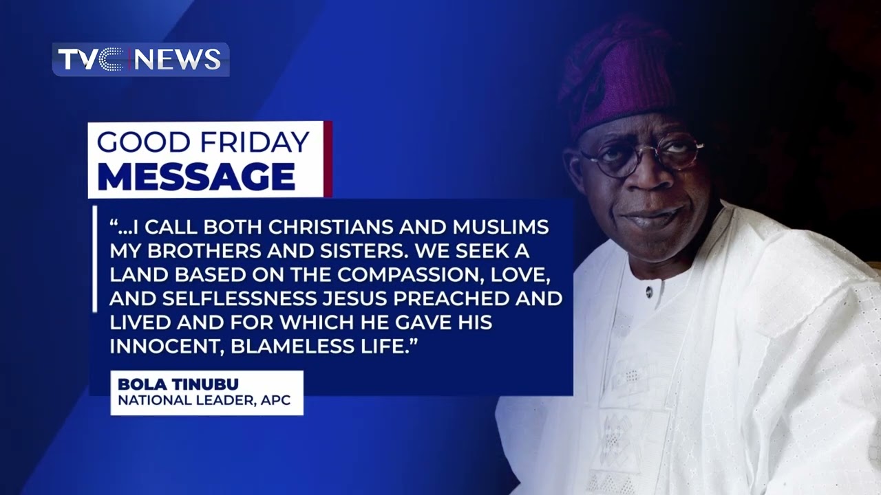 Tinubu Sends Good Friday Message to Christians