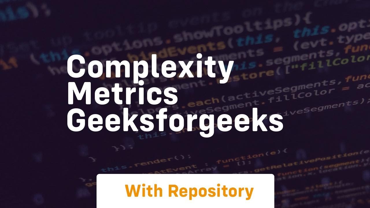 complexity metrics geeksforgeeks