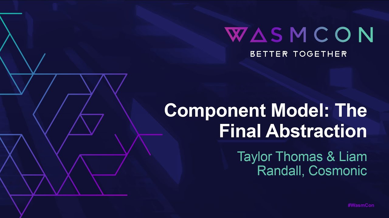 Component Model: The Final Abstraction - Taylor Thomas & Liam Randall, Cosmonic