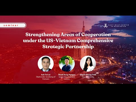 Strengthening Areas of Cooperation under the US-Vietnam Comprehensive Strategic Partnership
