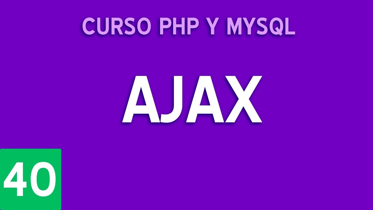 Introducción a AJAX | Curso PHP y MySQL #40