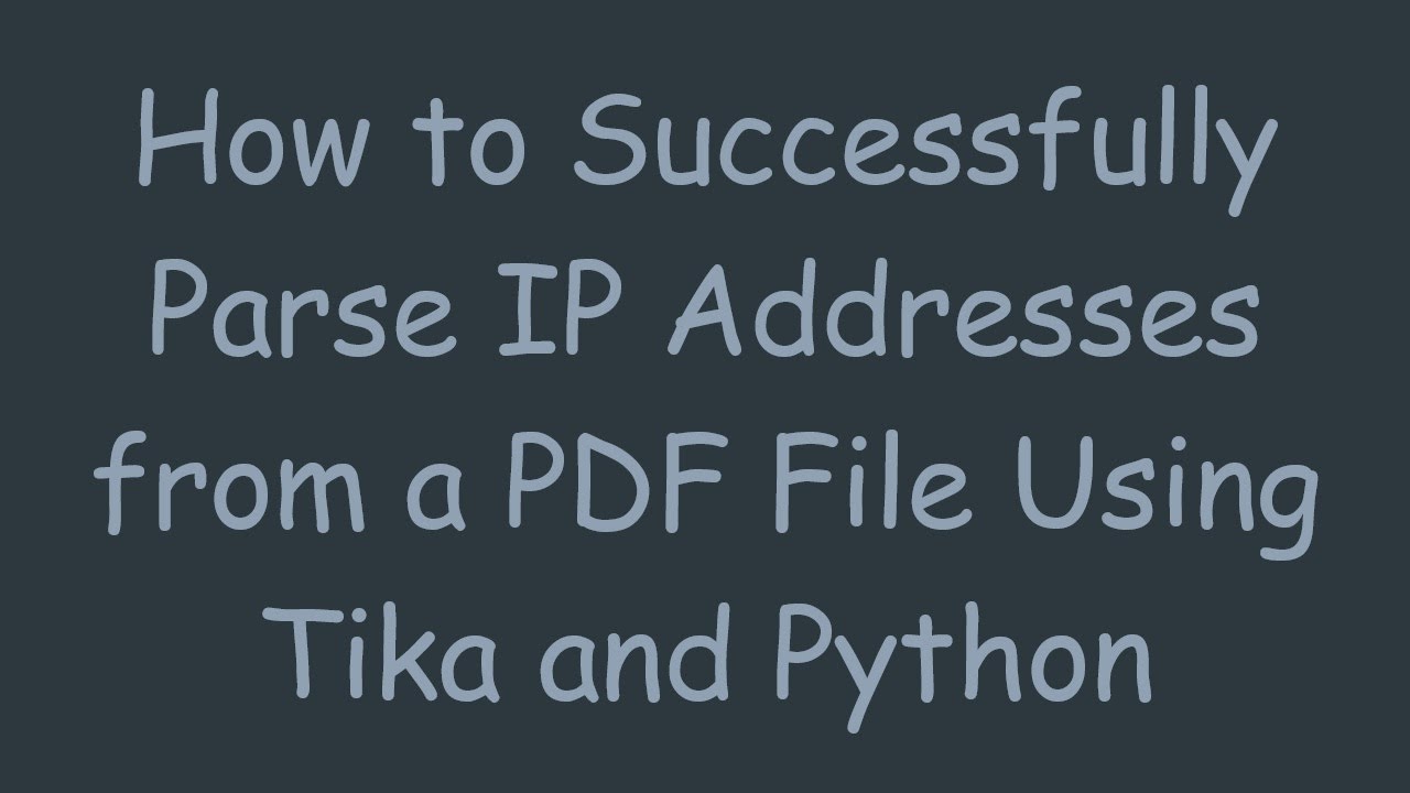 How to Successfully Parse IP Addresses from a PDF File Using Tika and Python