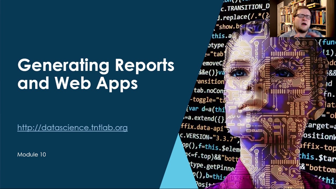 Module 10 Lecture: Generating Reports and Web Apps