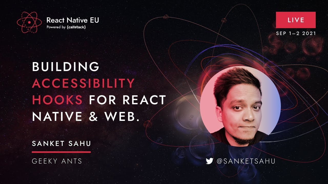 React Native EU 2021: Sanket Sahu - Building Accessibility Hooks for React Native & Web