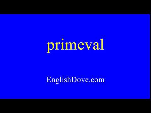 How to pronounce primeval in American English.