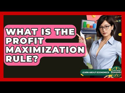 What Is The Profit Maximization Rule? - Learn About Economics