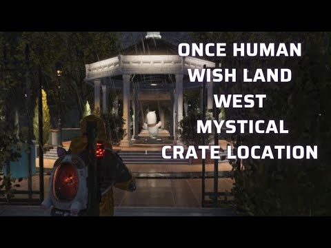 Steam Community :: Video :: Once Human - Wish Land West Mystical Crate ...