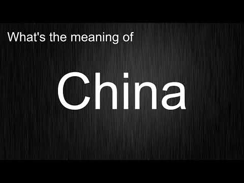 What's the meaning of "China", How to pronounce China?