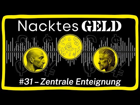 Nacktes Geld #31 – Zentrale Enteignung