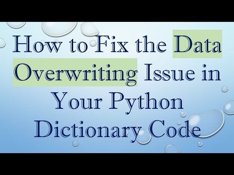 How to Fix the Data Overwriting Issue in Your Python Dictionary Code