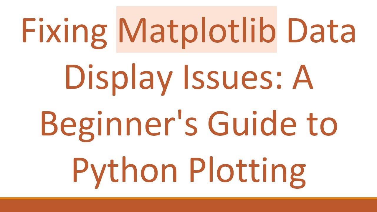 Fixing Matplotlib Data Display Issues: A Beginner's Guide to Python Plotting