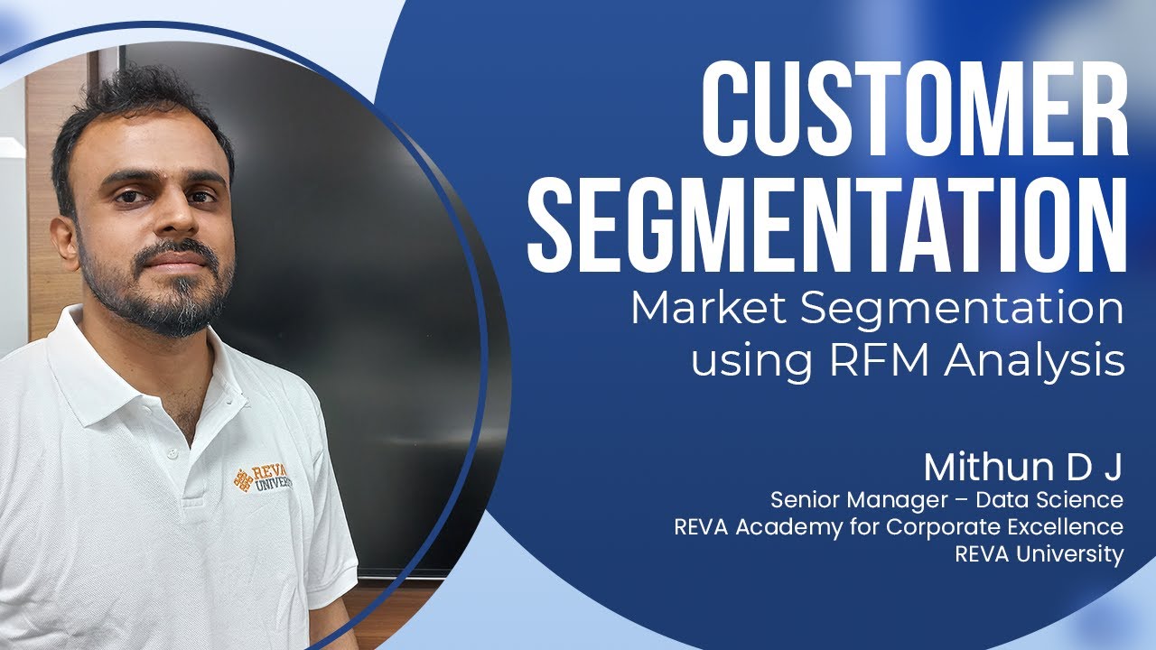 Customer Segmentation | Market Segmentation using RFM Analysis | RACE | REVA University