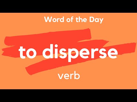 Word of the Day - TO DISPERSE. What does TO DISPERSE mean?