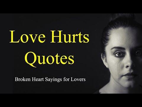 Love Hurts Quotes For Broken Heart Lovers, True Love Sayings