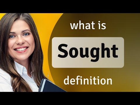 Sought • definition of SOUGHT