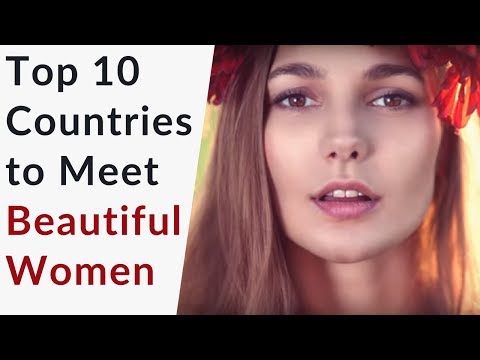 Top 10 BEST Countries to Meet Beautiful Women – The Attractive Man