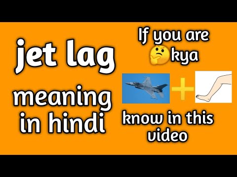 Jet lag meaning in hindi and it's pronunciation.