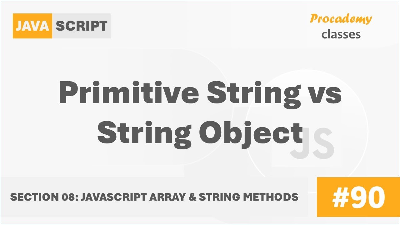 #90 Primitive String vs String Object | Array & String Methods | A Complete Modern JavaScript Course