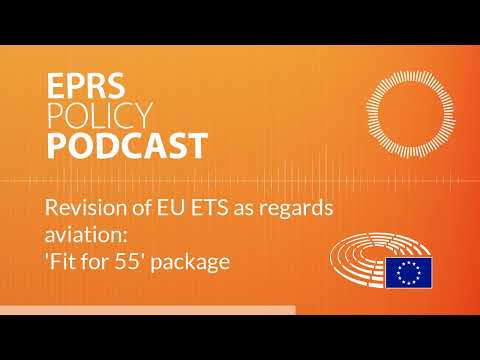 Revision of EU ETS as regards aviation: 'Fit for 55' package [Policy Podcast]
