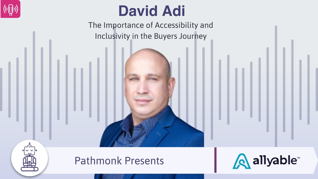 The Importance of Accessibility and Inclusivity in the Buyers Journey | David Adi from AllyAble