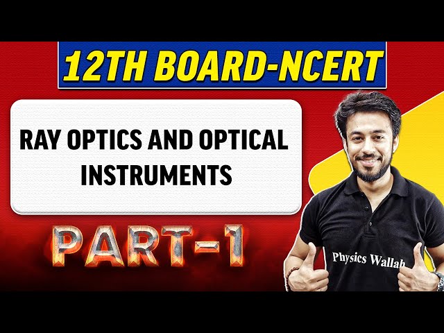 Understanding Ray Optics and Optical Instruments: A Comprehensive Guide ...