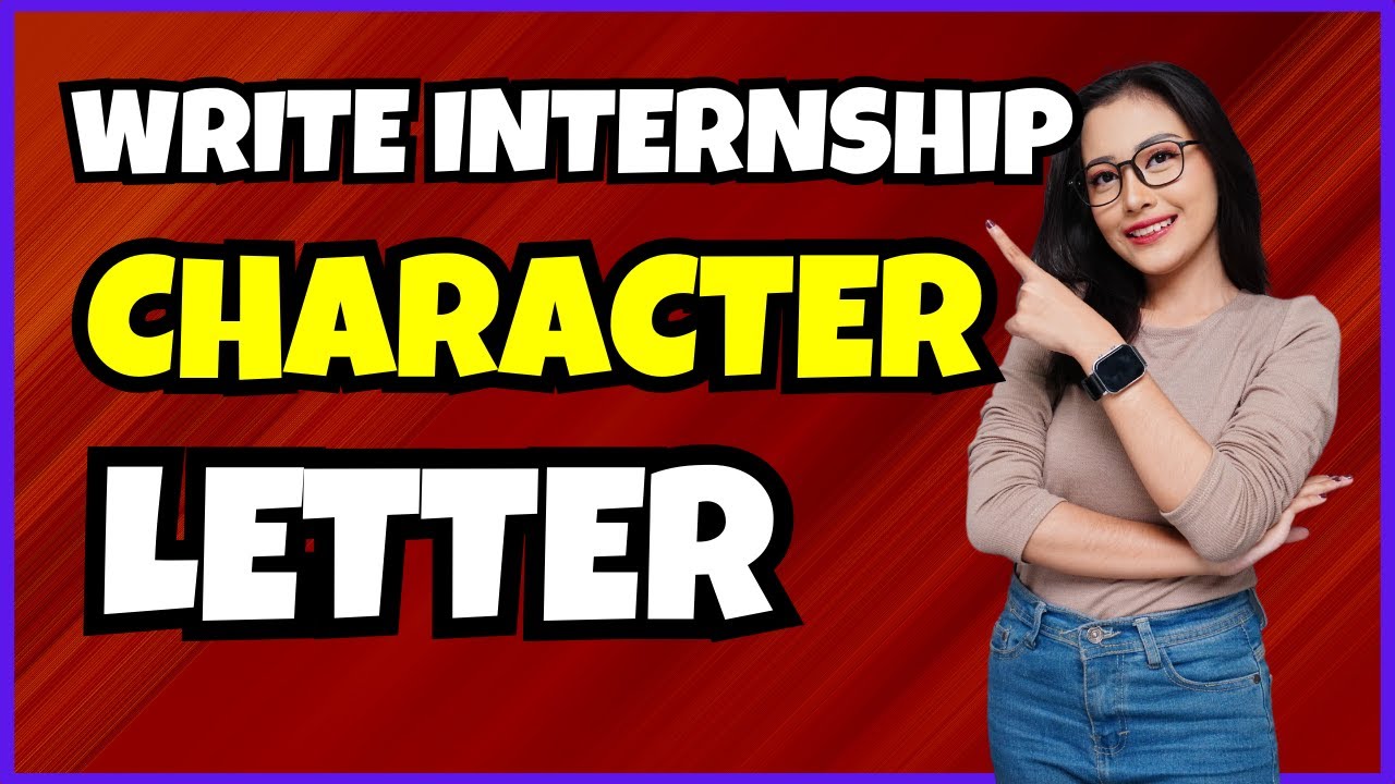 How to Write an Internship Character Reference Letter – Step-By-Step Guide!