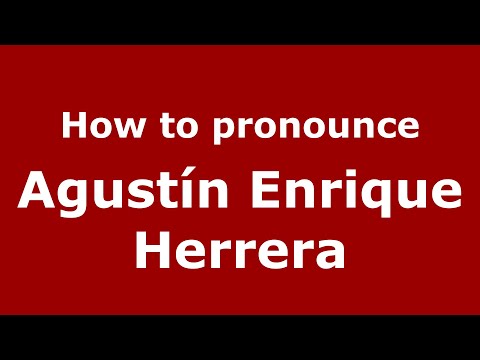 How to pronounce Agustín Enrique Herrera (Mexico/Mexican Spanish) - PronounceNames.com