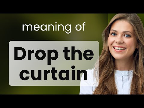Unveiling the Meaning of "Drop the Curtain"