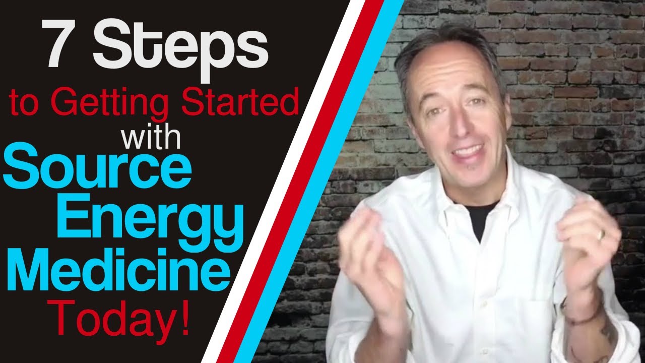 7 Steps to Getting Started with Source Energy Medicine