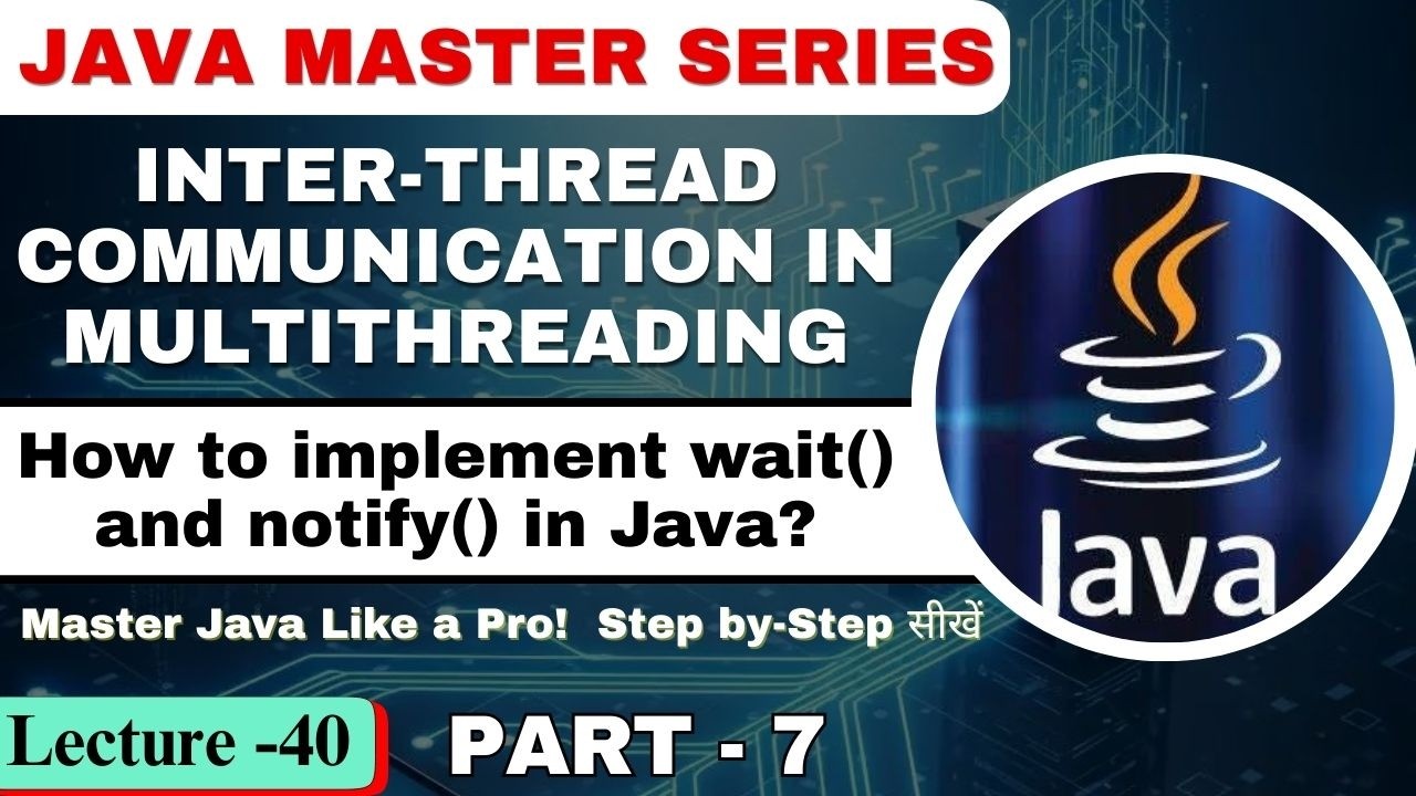 #40 Inter Thread Communication in Multithreading Part-7 | How to implement wait() notify() in Java?