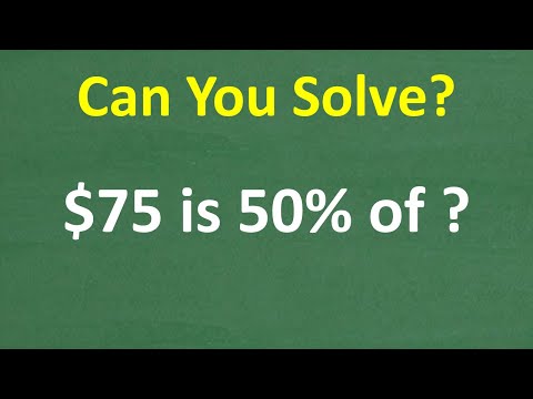 $75 is 50% of what number? Ways to Solve Percent Problems
