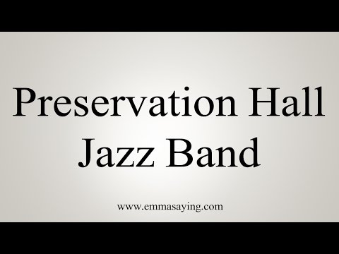 How to Pronounce Preservation Hall Jazz Band