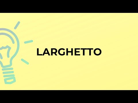What is the meaning of the word LARGHETTO?