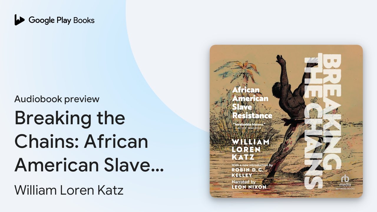 Breaking the Chains: African American Slave… by William Loren Katz · Audiobook preview