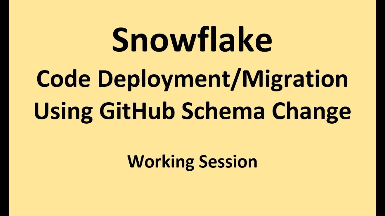 Snowflake - Code Deployment/Migration Using GitHub Schema Change