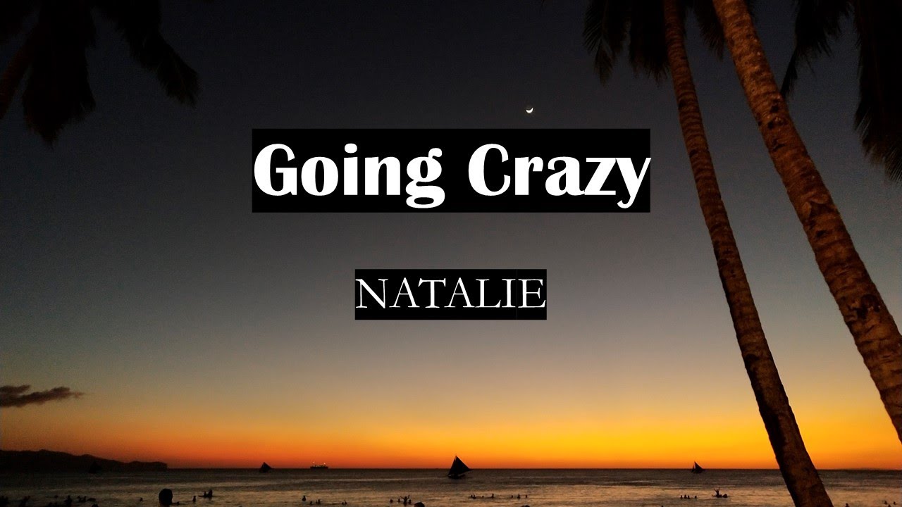 Going Crazy - Natalie (Lyrics)