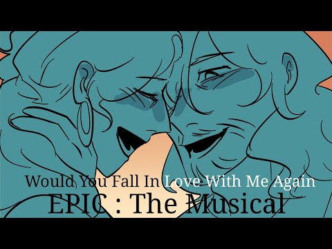 Would You Fall In Love With Me Again | EPIC : The Musical Animatic