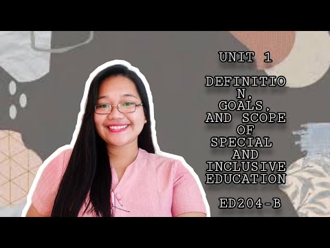 UNIT 1- DEFINITION, GOALS, AND SCOPE OF SPECIAL AND INCLUSIVE EDUCATION | ED204-B