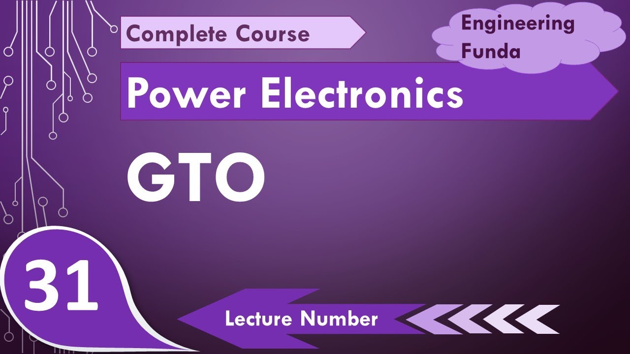 GTO - Gate Turn Off Thyristor (Basics, Symbol, Structure, Working & Characteristics) Explained