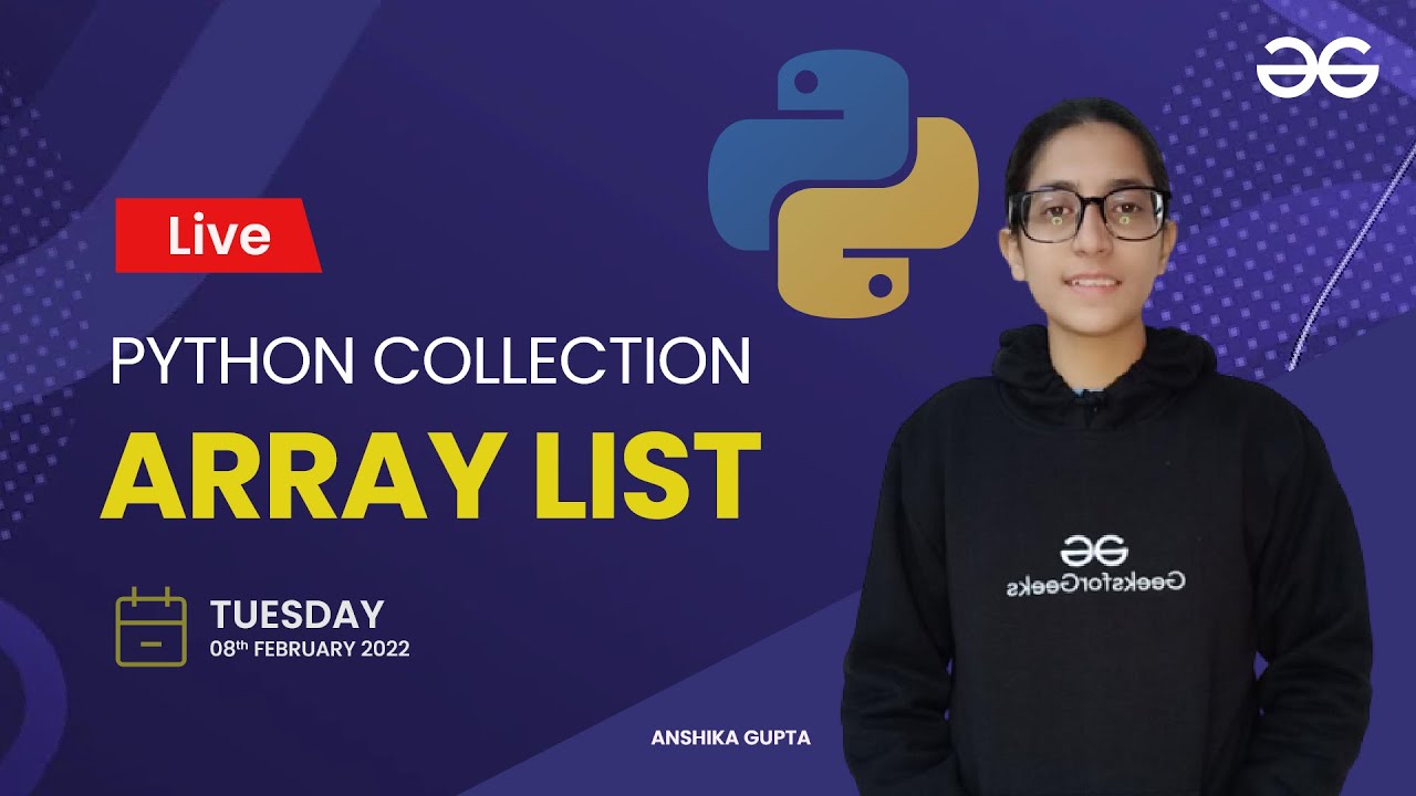 Python Collection Array List | Anshika Gupta | GeeksforGeeks Python