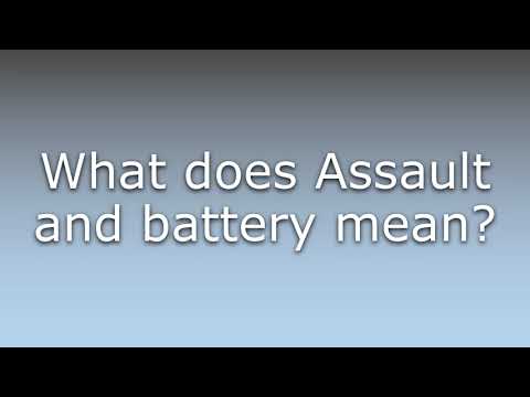 What does Assault and battery mean?