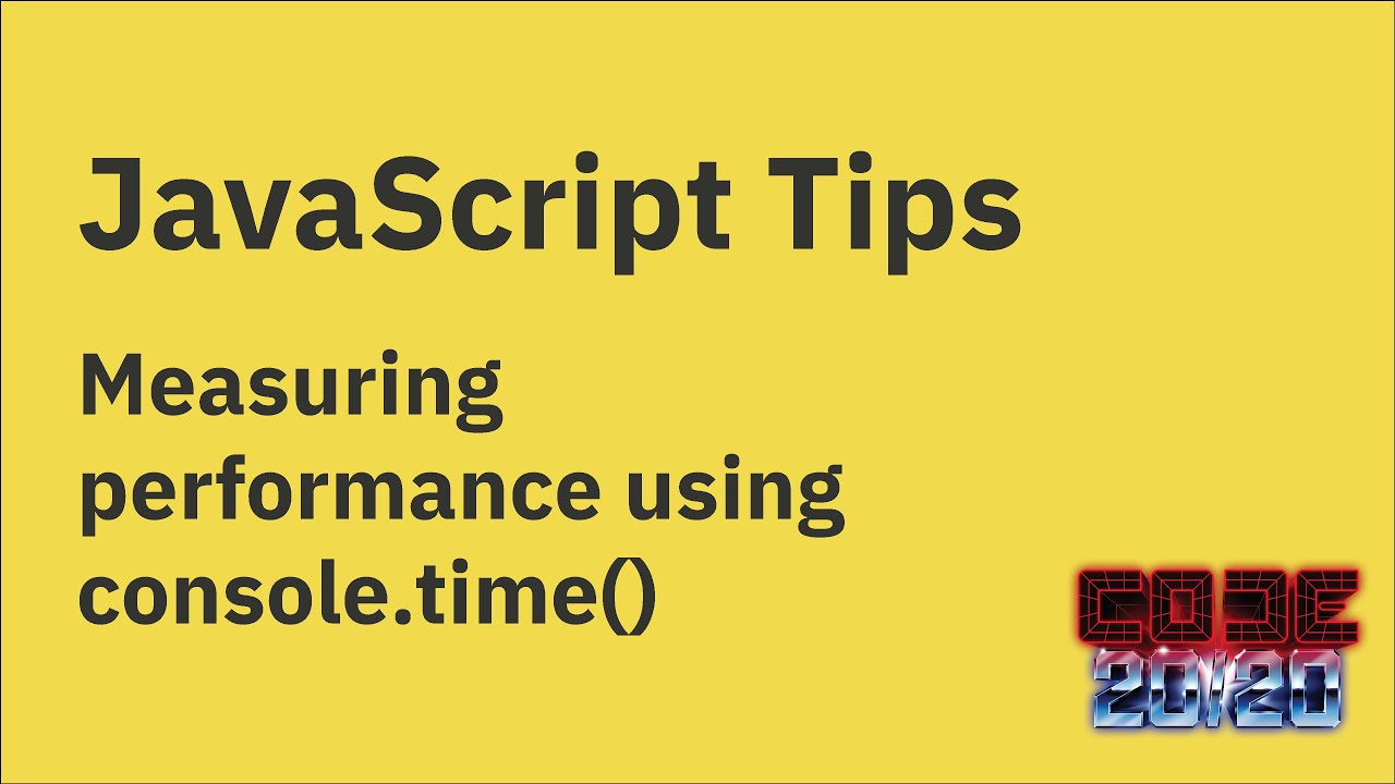 JavaScript tips — Measuring performance using console.time()