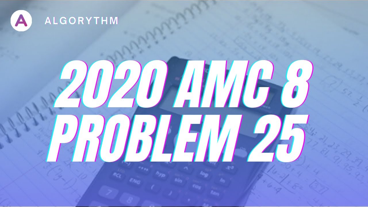 2020 AMC 8 - Problem 25 Solution