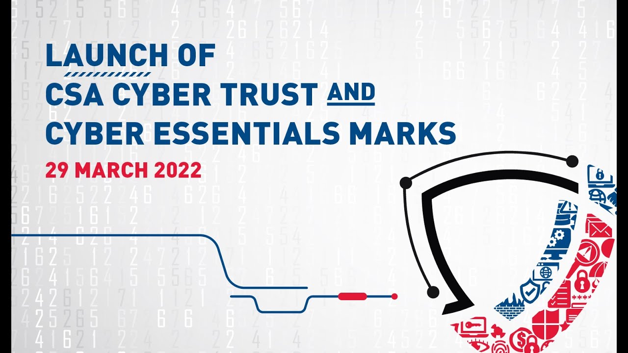 Launch of CSA Cyber Trust and Cyber Essentials Marks