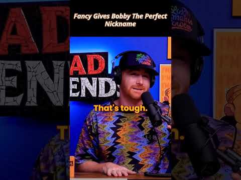 Fancy Give Bobby The Perfect Nickname. Bad Friend Podcast