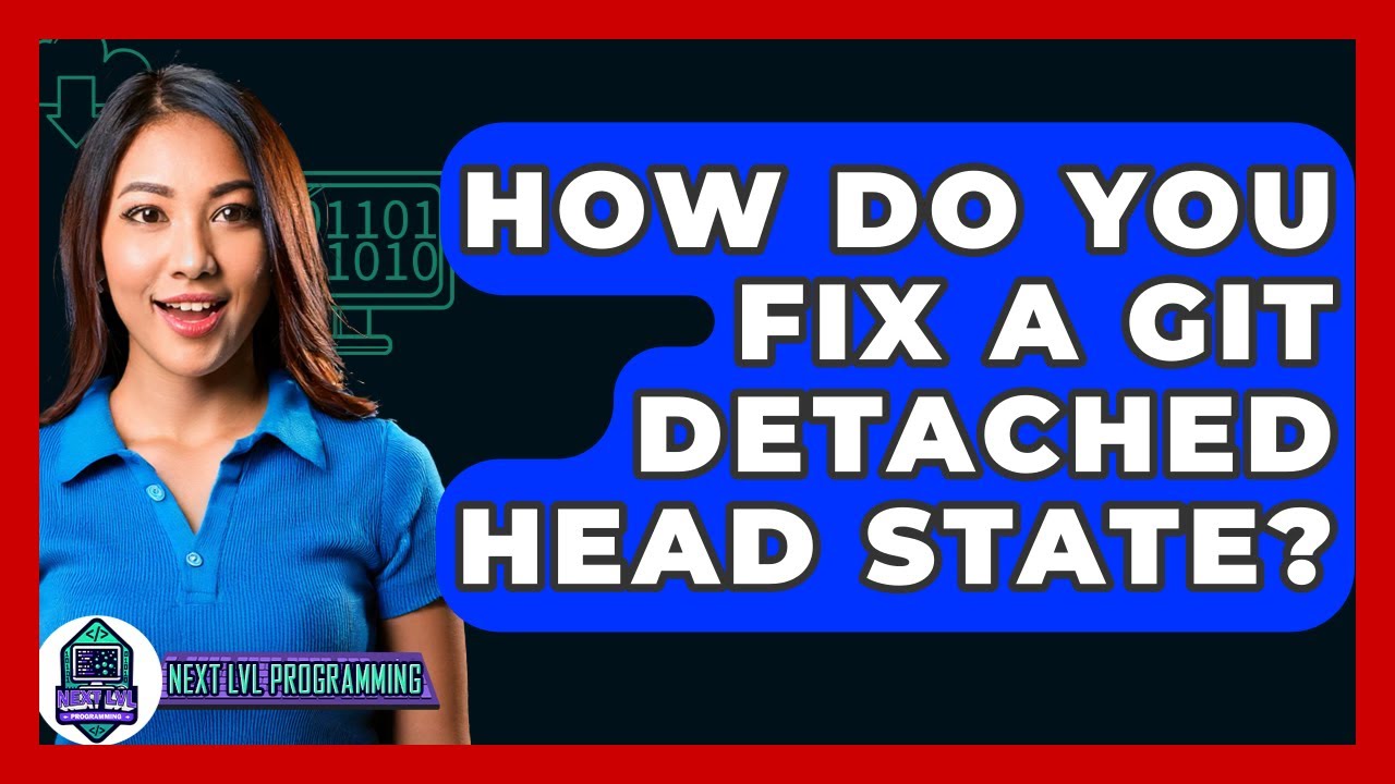 How Do You Fix A Git Detached HEAD State? - Next LVL Programming